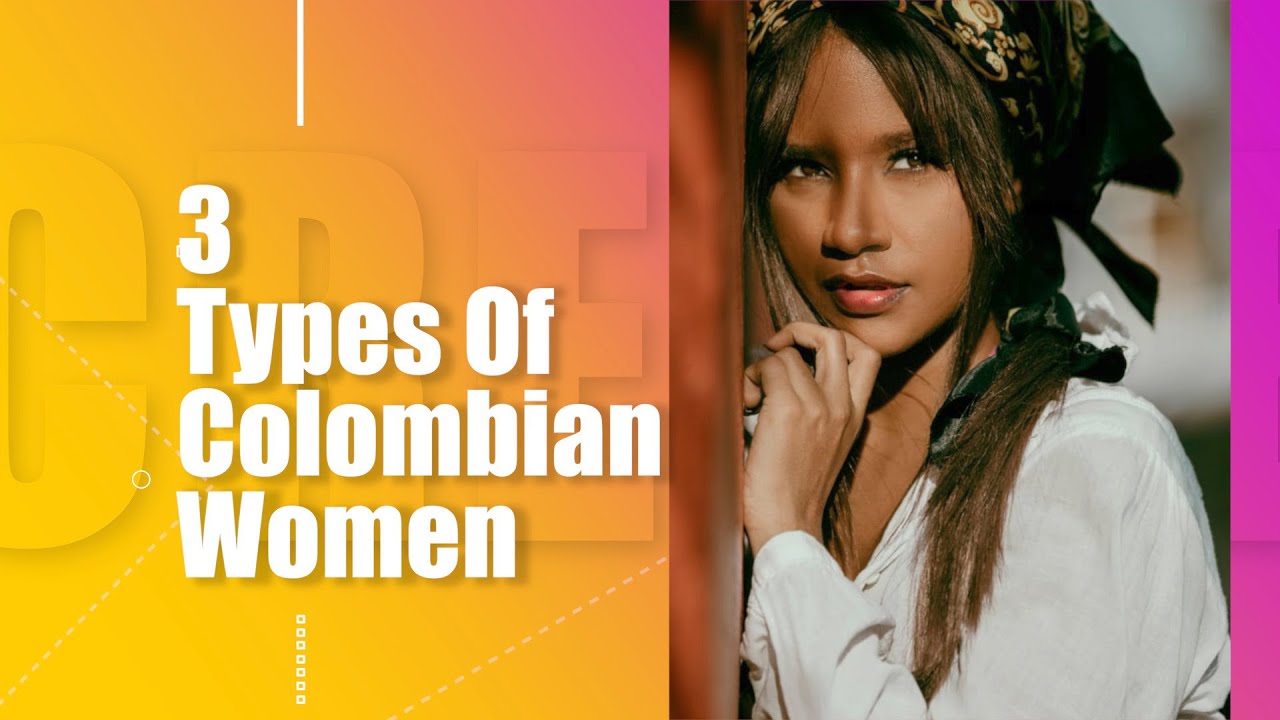 Dating the 3 Types of Colombian Women - YouTube
