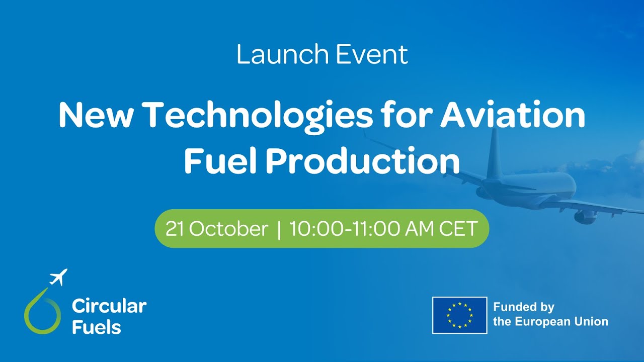 Circular Fuels Launch Event: New Technologies for Aviation Fuel ...