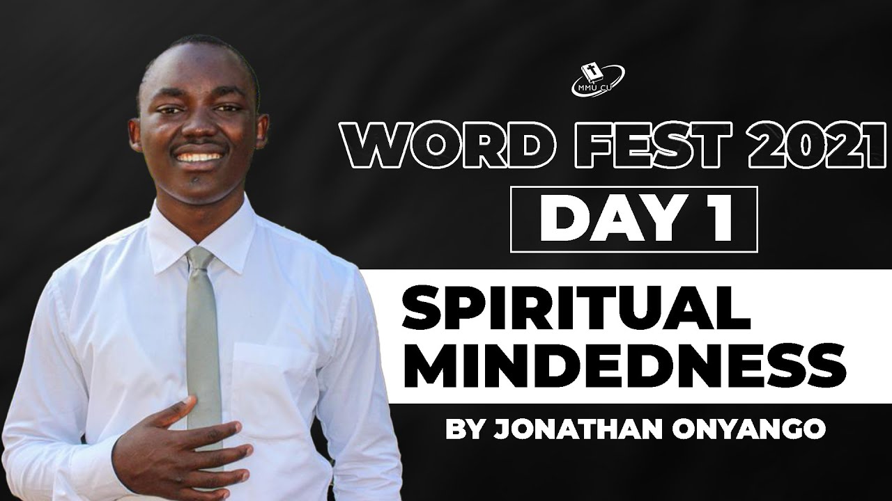 SPIRITUAL MINDEDNESS - BY JONATHAN ONYANGO - WORD FEST 2021 - YouTube