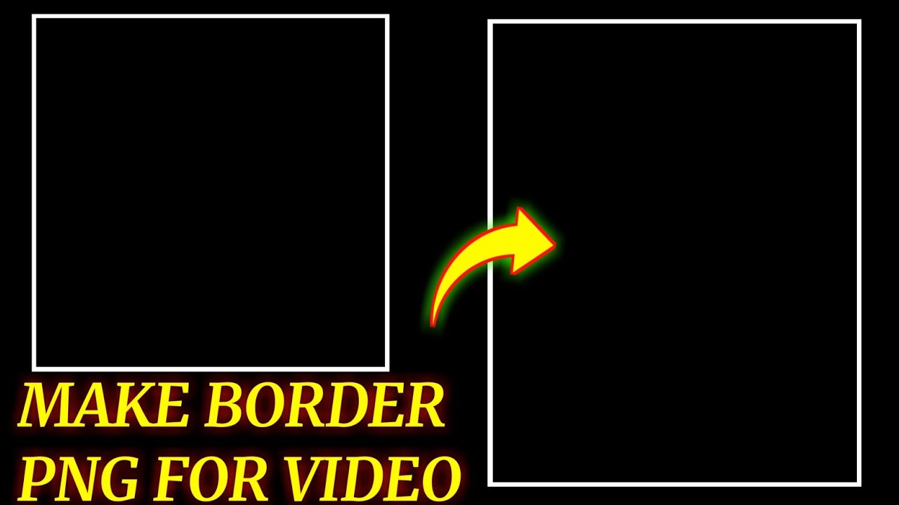 How To Make Border Png Make Border Png For Video Png Border Editing Squre Size Png Border how-to-make-border-png-make-border-png-for-video-png-border-editing-squre-size-png-border