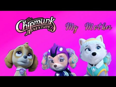 Paw Patrol - My Mother - The Chipmunk Adventure - YouTube