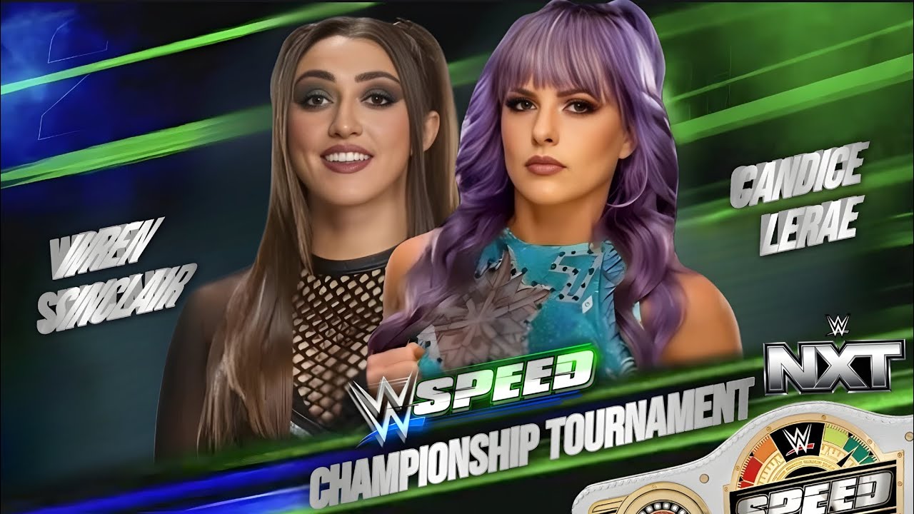 NXT SPEED||WREN SINCLAIR VS CANDICE LERAE||CHAMPIONSHIP TOURNAMENT ...