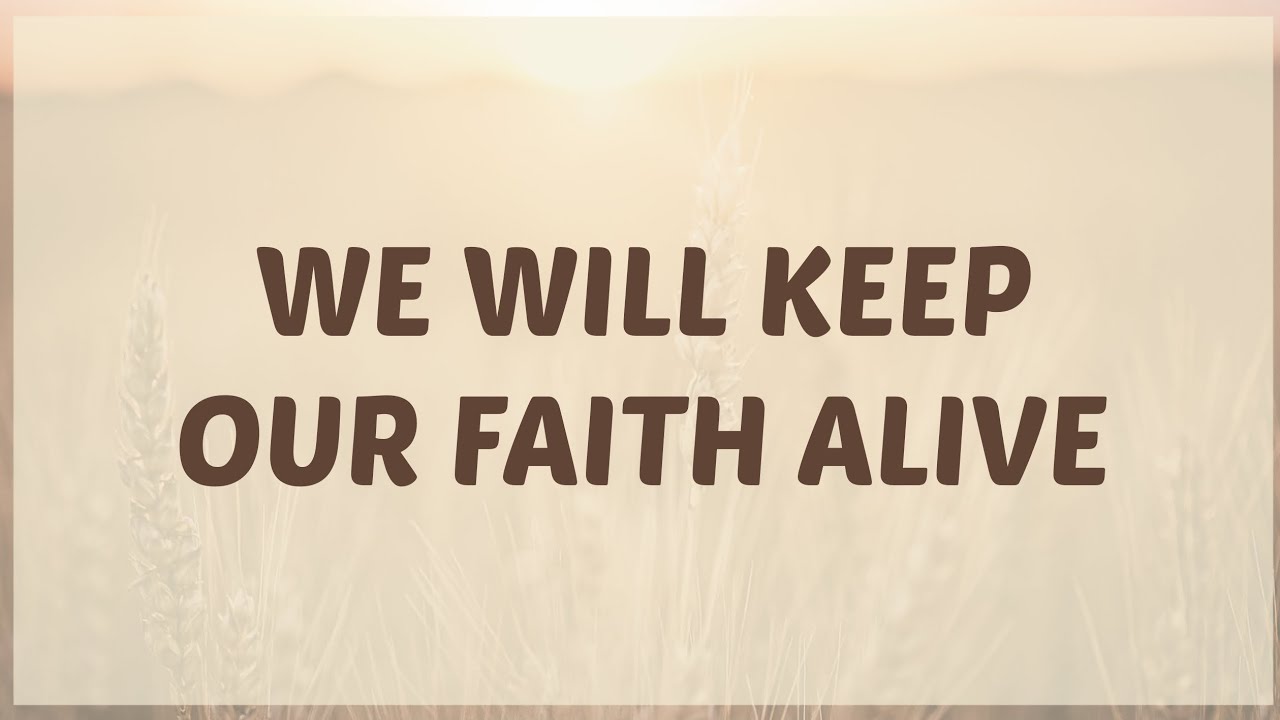 We Will Keep Our Faith Alive | Minus one with lyrics | Piano ...