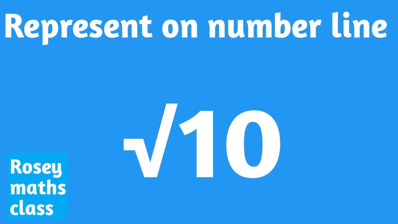 Class 9 Represent Root 10 On Number Line Locate Root 10 On Number Line 