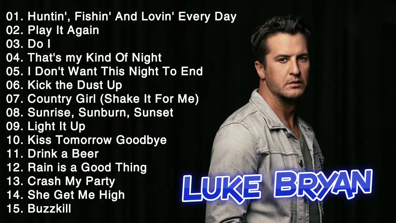 Luke Bryan Greatest Hits Full Album – Luke Bryan Best Songs Collection ...