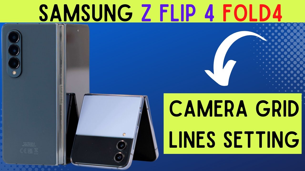 Samsung Z Flip 4 / Fold4 Camera Grid Lines Setting - YouTube