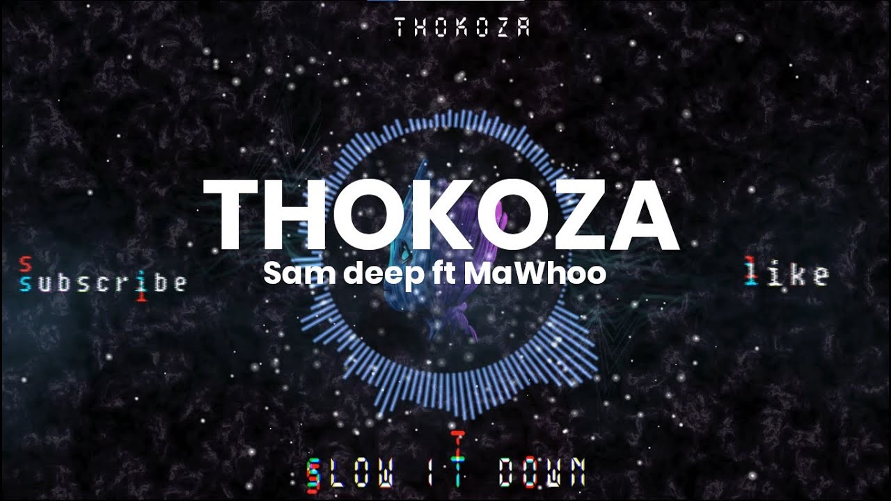 Sam Deep - Thokoza ft MaWhoo slowed - YouTube