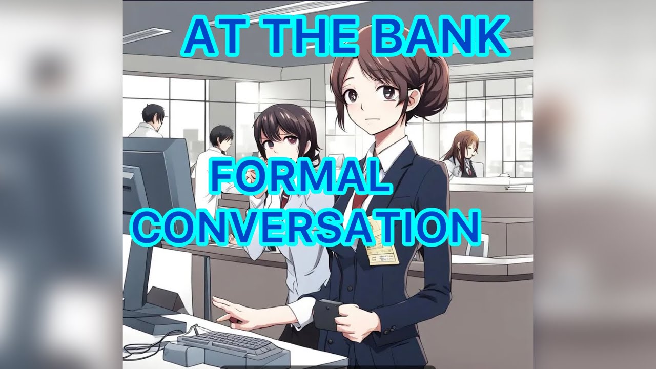 Animation, Example of Formal Conversation, At The Bank, #speaking # ...