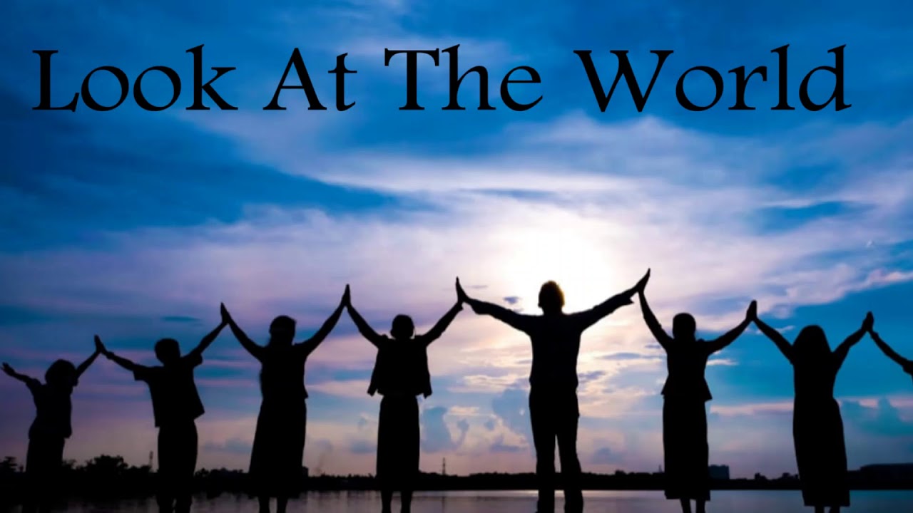Look at the world - YouTube