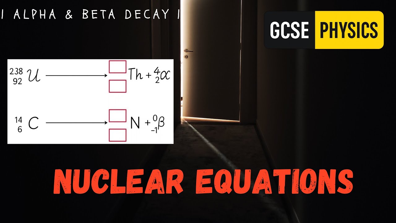 Nuclear Equations Explained | Alpha & Beta Decay | GCSE Physics ...