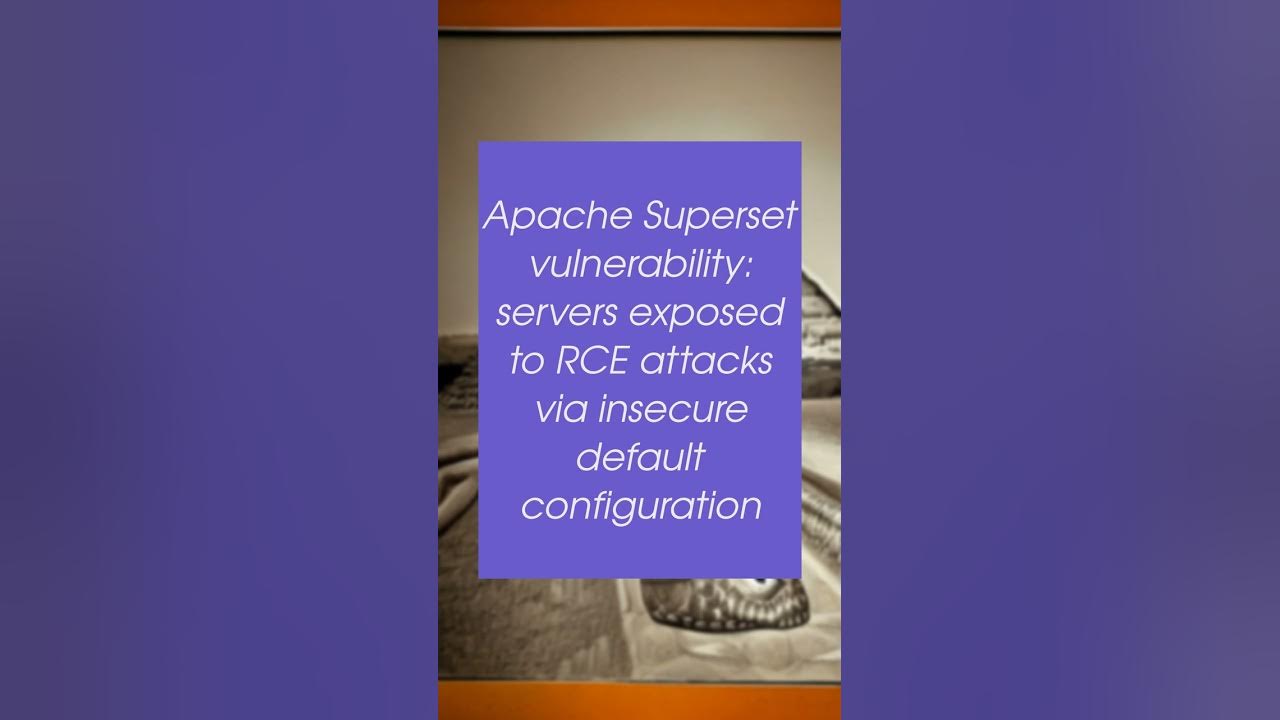Apache Superset vulnerability: servers exposed to RCE attacks via ...
