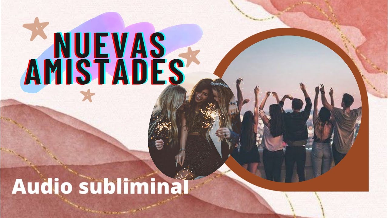 🤩💫Audio subliminal para atraer AMISTADES nuevas y extraordinarias🧚‍♀️ ...
