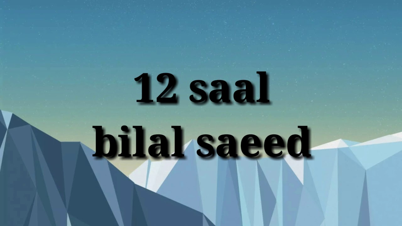 12 saal _ bilal saeed lyrics - YouTube
