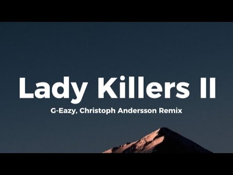 G-Eazy - Lady Killers II (Christoph Andersson Remix) Lyrics - YouTube