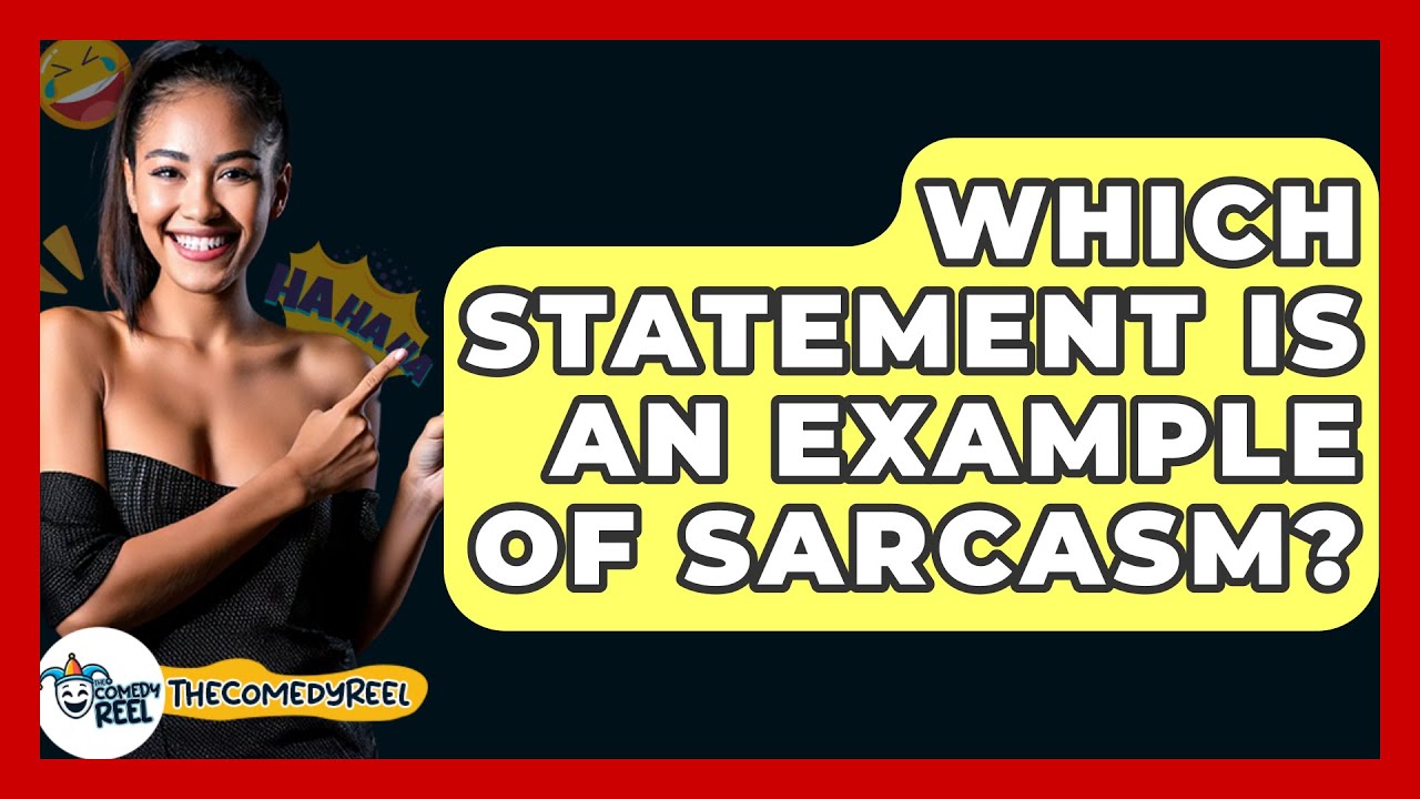 Which Statement Is An Example Of Sarcasm? - The Comedy Reel - YouTube