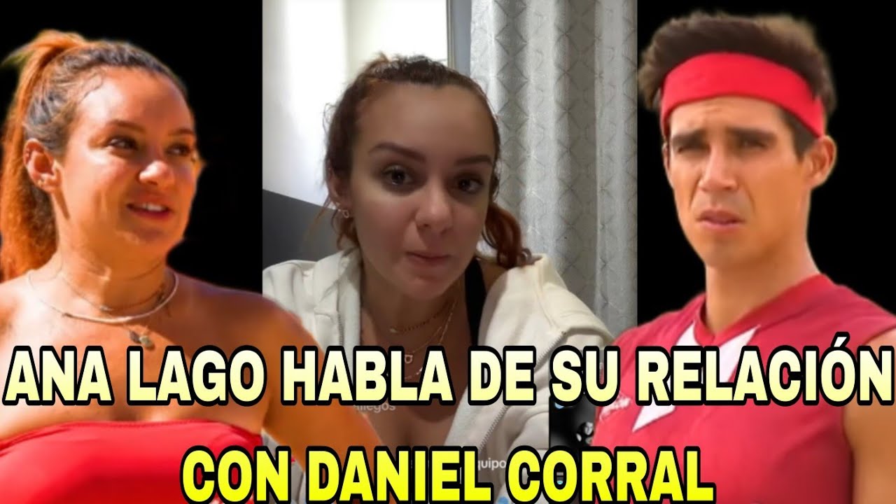 🤩 ANA LAGO HABLA DE SU RELACIÓN CON DANIEL CORRAL 😱 - YouTube