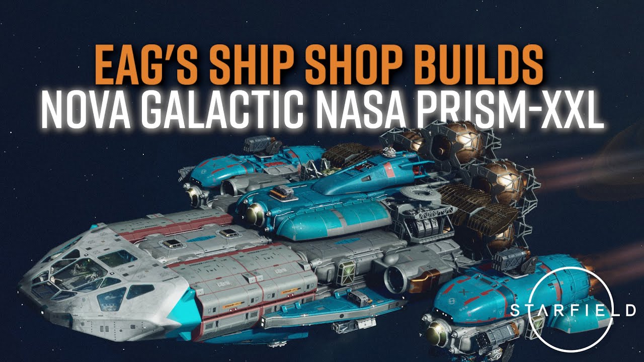 STARFIELD | NASA Prism-XXL Tutorial | Eag's Ship Shop Builds - YouTube