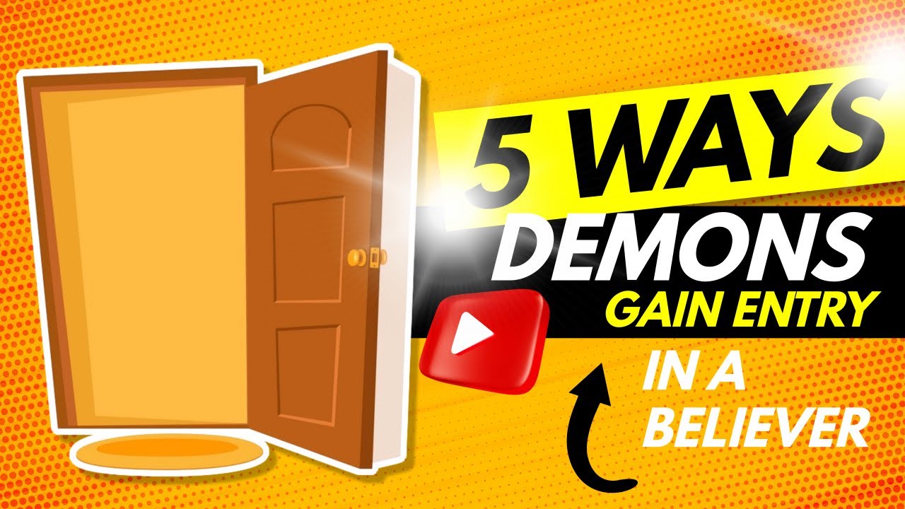 5 Ways Demons Gain Entry In A Believer - YouTube