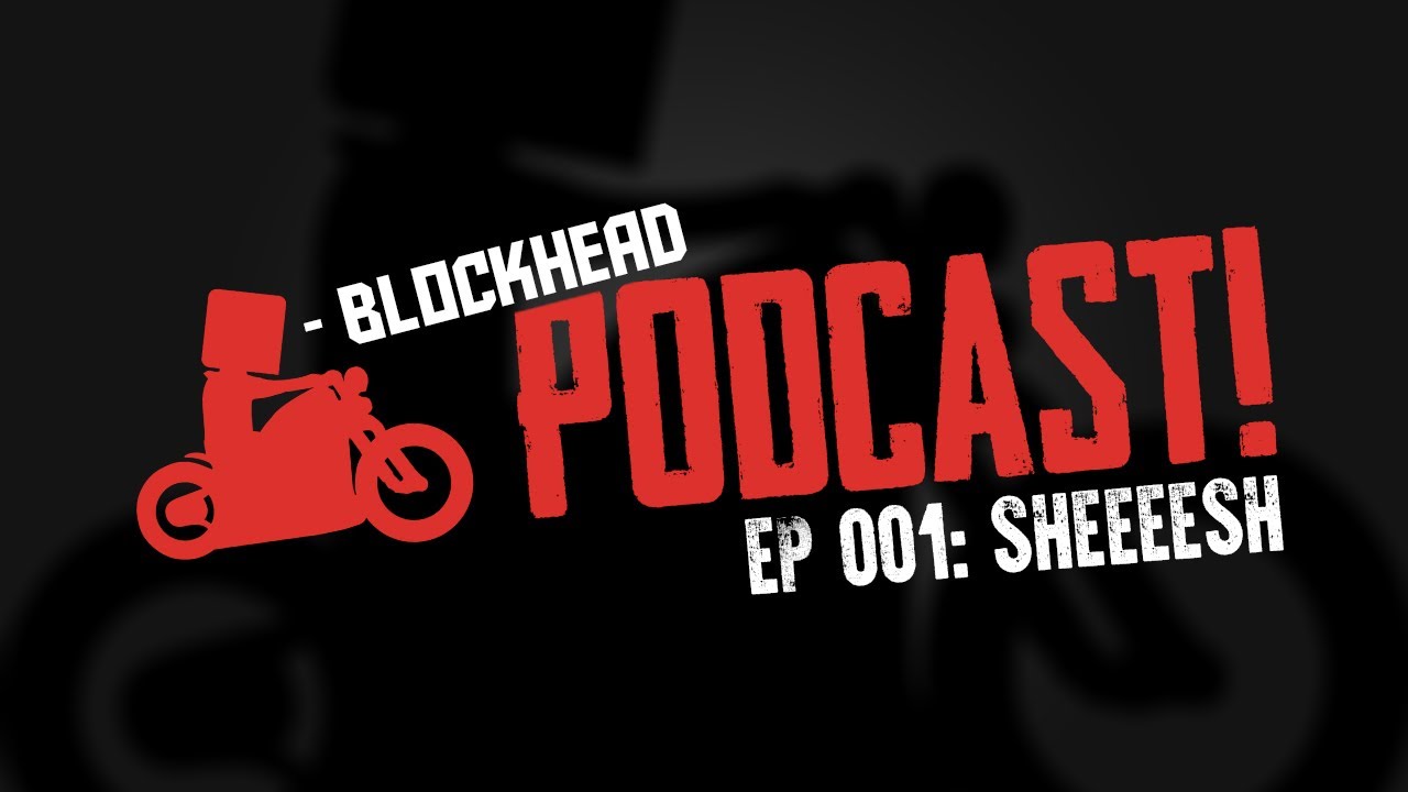 Blockhead Moto Podcast 001: Sheesh! - YouTube