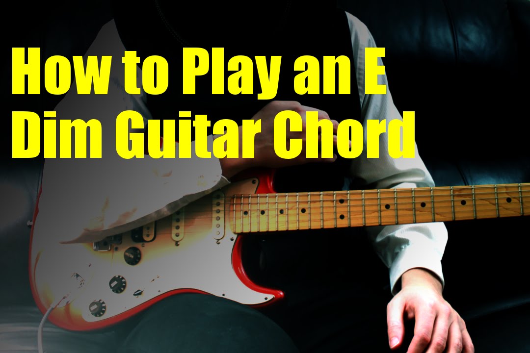 How to Play an E Dim Guitar Chord - YouTube