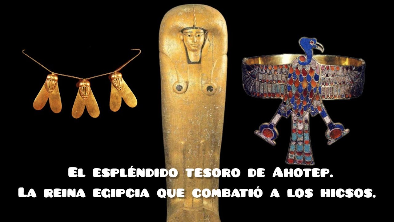 EL ESPLÉNDIDO TESORO DE AHOTEP. LA REINA EGIPCIA QUE COMBATIÓ A LOS ...