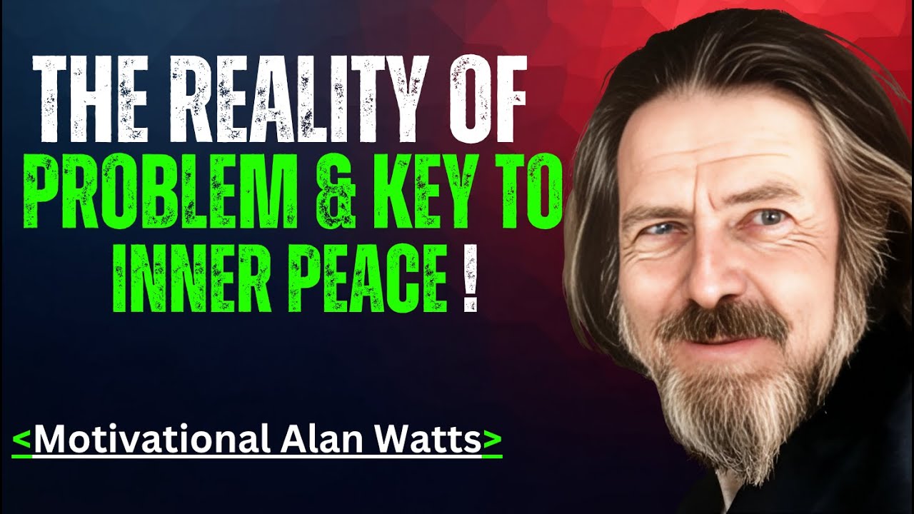 The Illusion of Problem and Key to Inner Peace} An Insihtful Speech By ALAN WATTS - YouTube