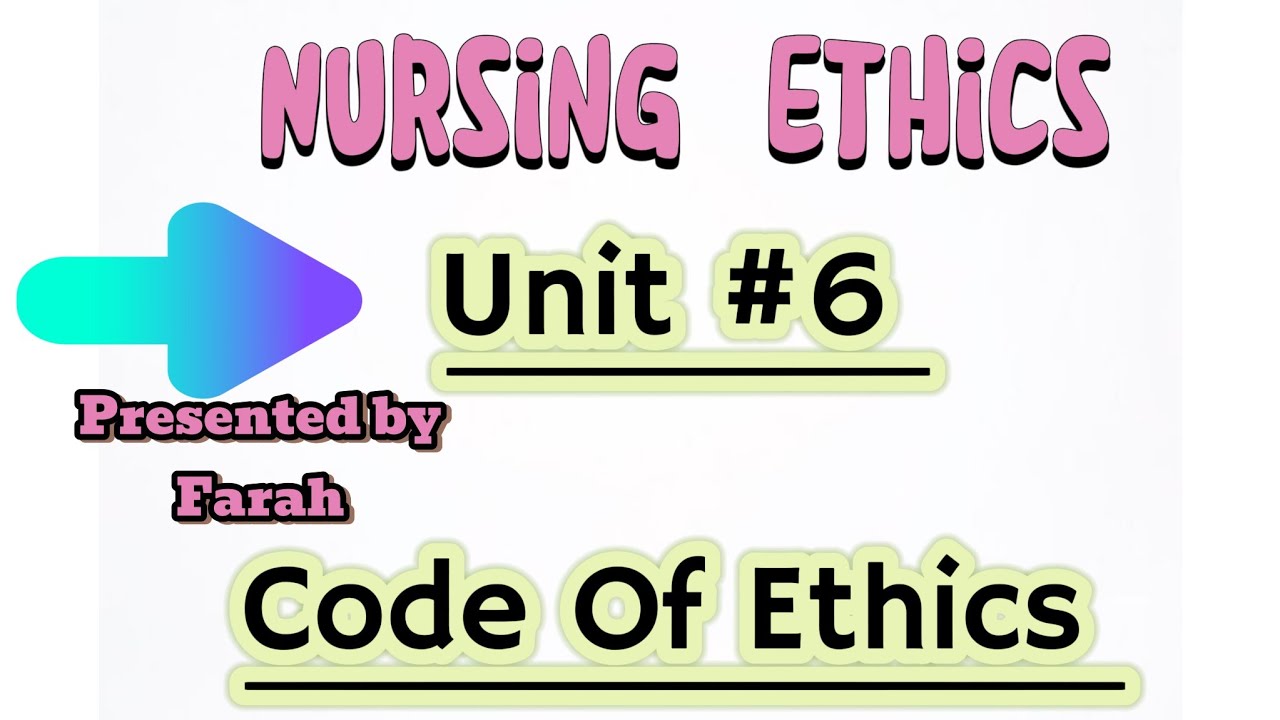 Unit 6 |Code Of Ethics | by @Nursingwithfarah - YouTube