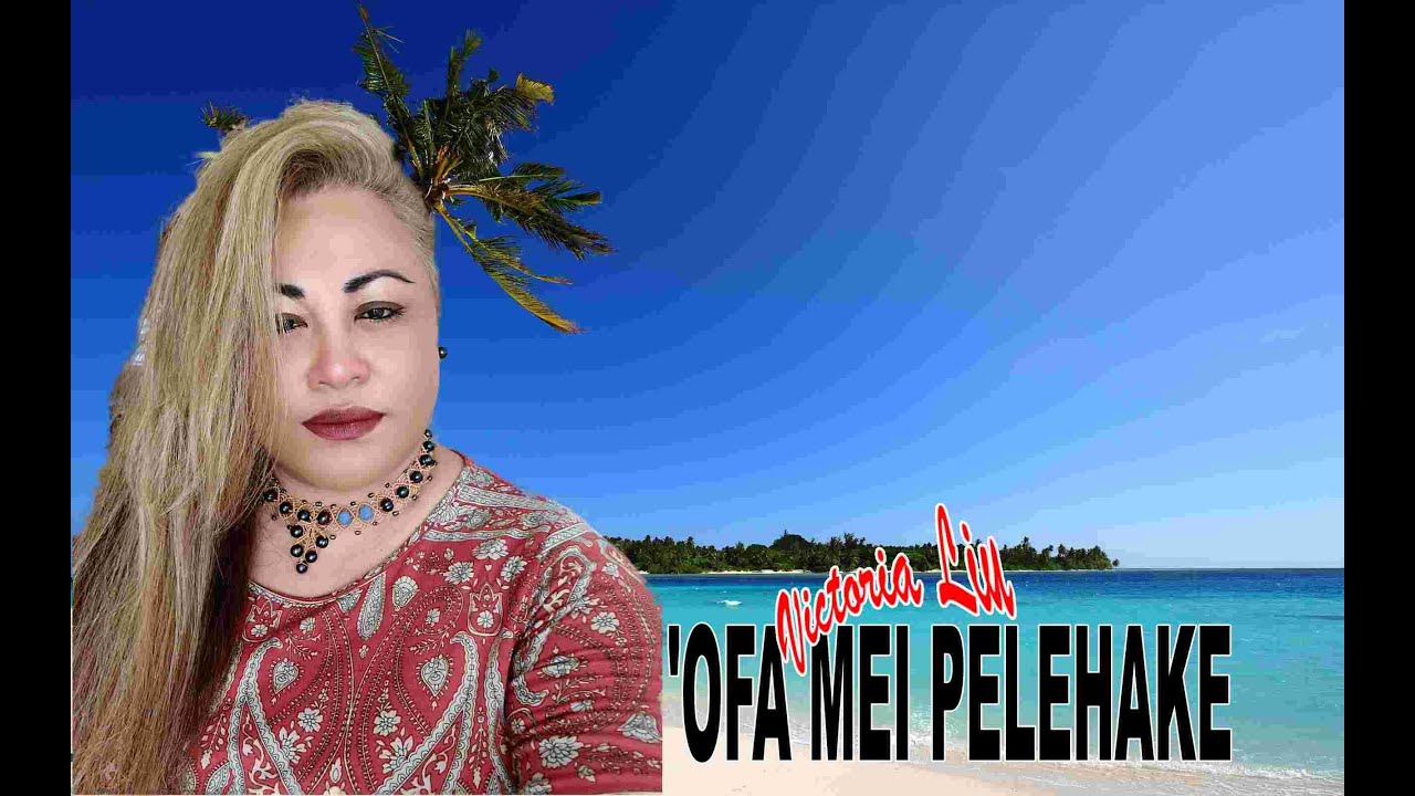 'ofa mei pelehake (Victoria Liu) - YouTube