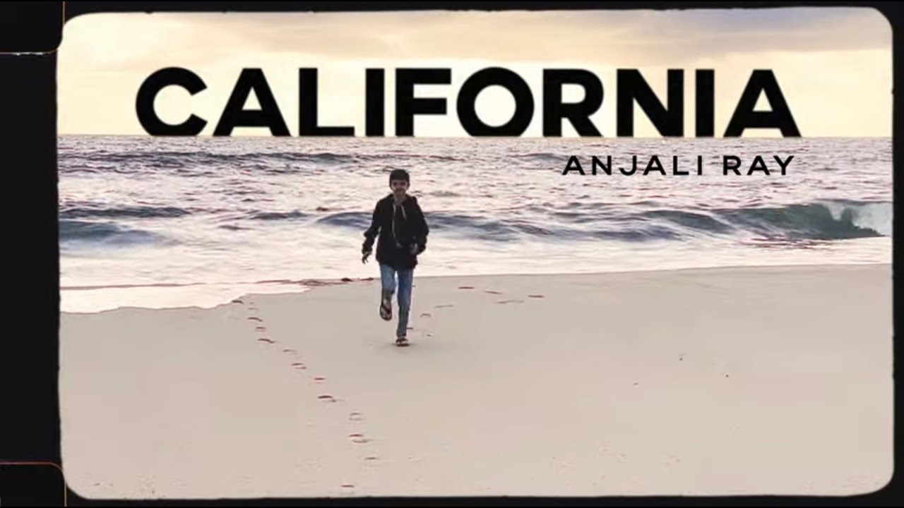 California - Anjali Ray - YouTube