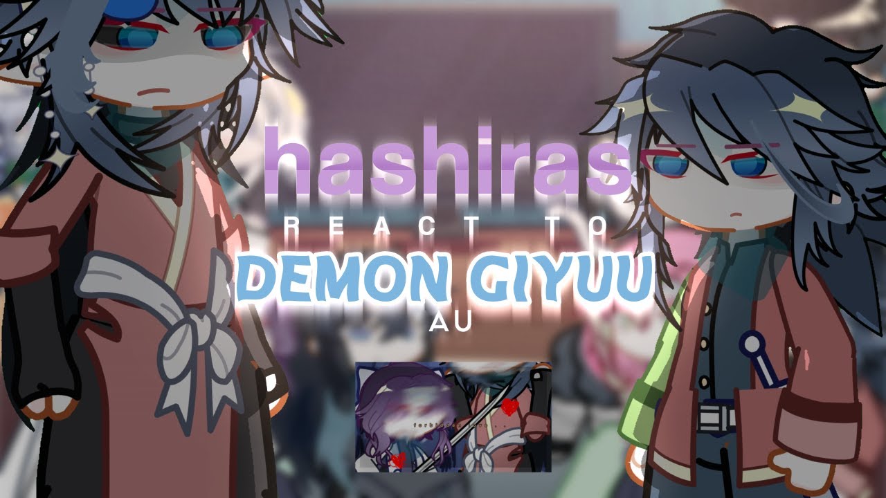 pt. 2 | Hashiras react to demon giyuu au | GL2 | kny | Demon slayer ...