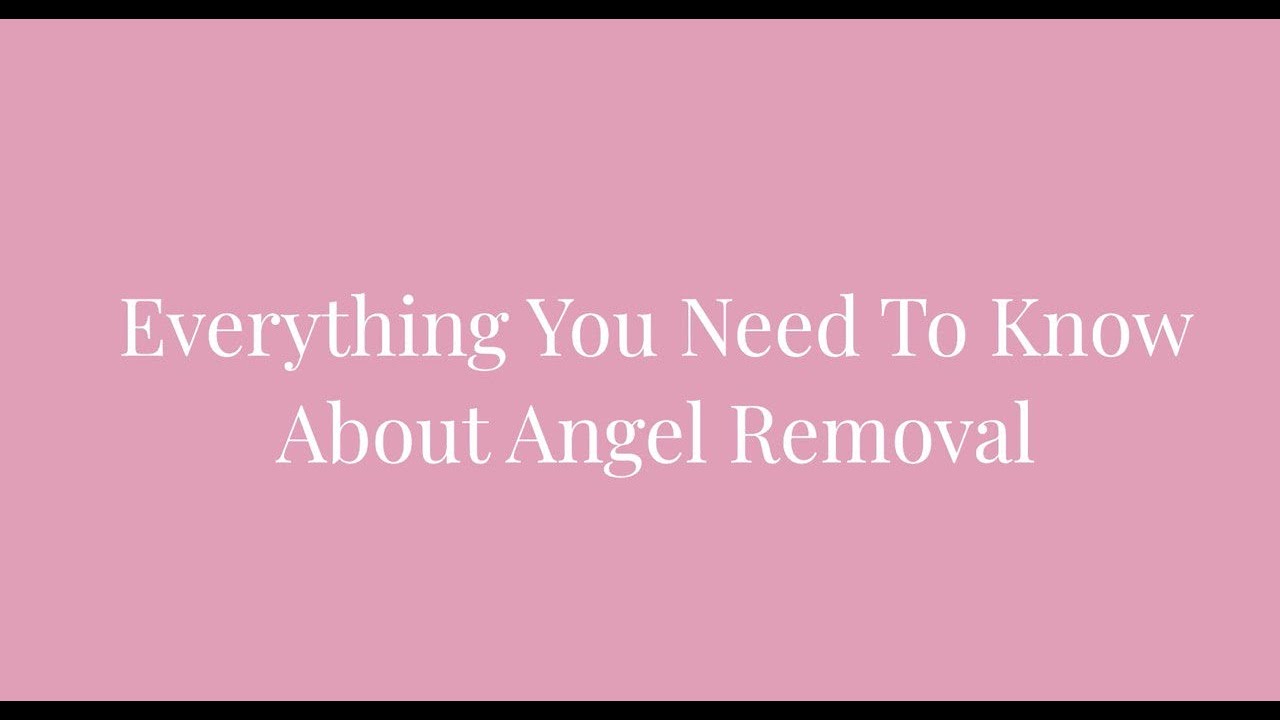 Everything You Need to Know About Angel Removal - YouTube