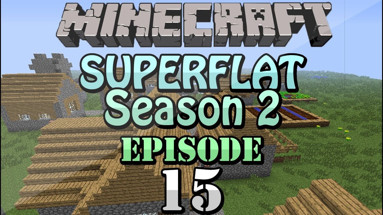 Minecraft Super Flat Survival Season 2 - Episode 15 - YouTube