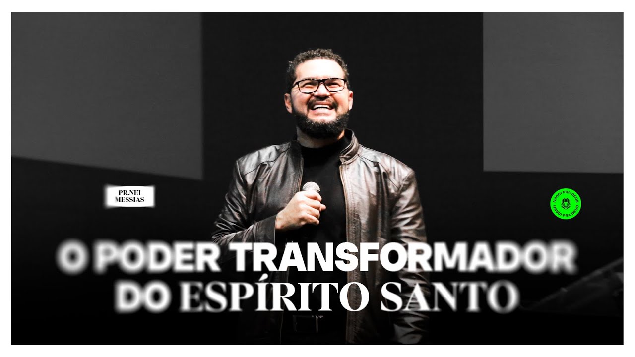 Pr. Nei Messias - O Poder Transformador do Espírito Santo - YouTube