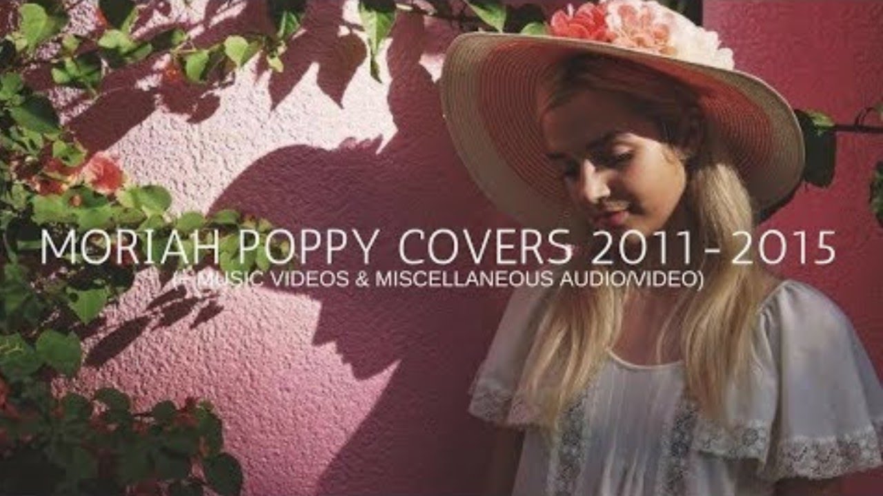 2 HOURS OF MORIAH POPPY COVERS (RE-RE-UPLOAD) - YouTube