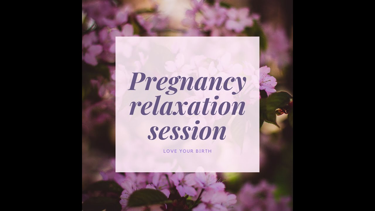 Pregnancy relaxation session - YouTube