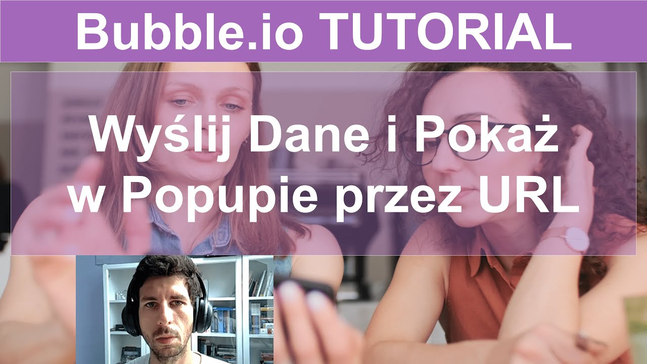Wyślij Dane i Pokaż w Popupie przez URL - Send Data and Show Popups via Url| Bubble.io TUTORIAL ...