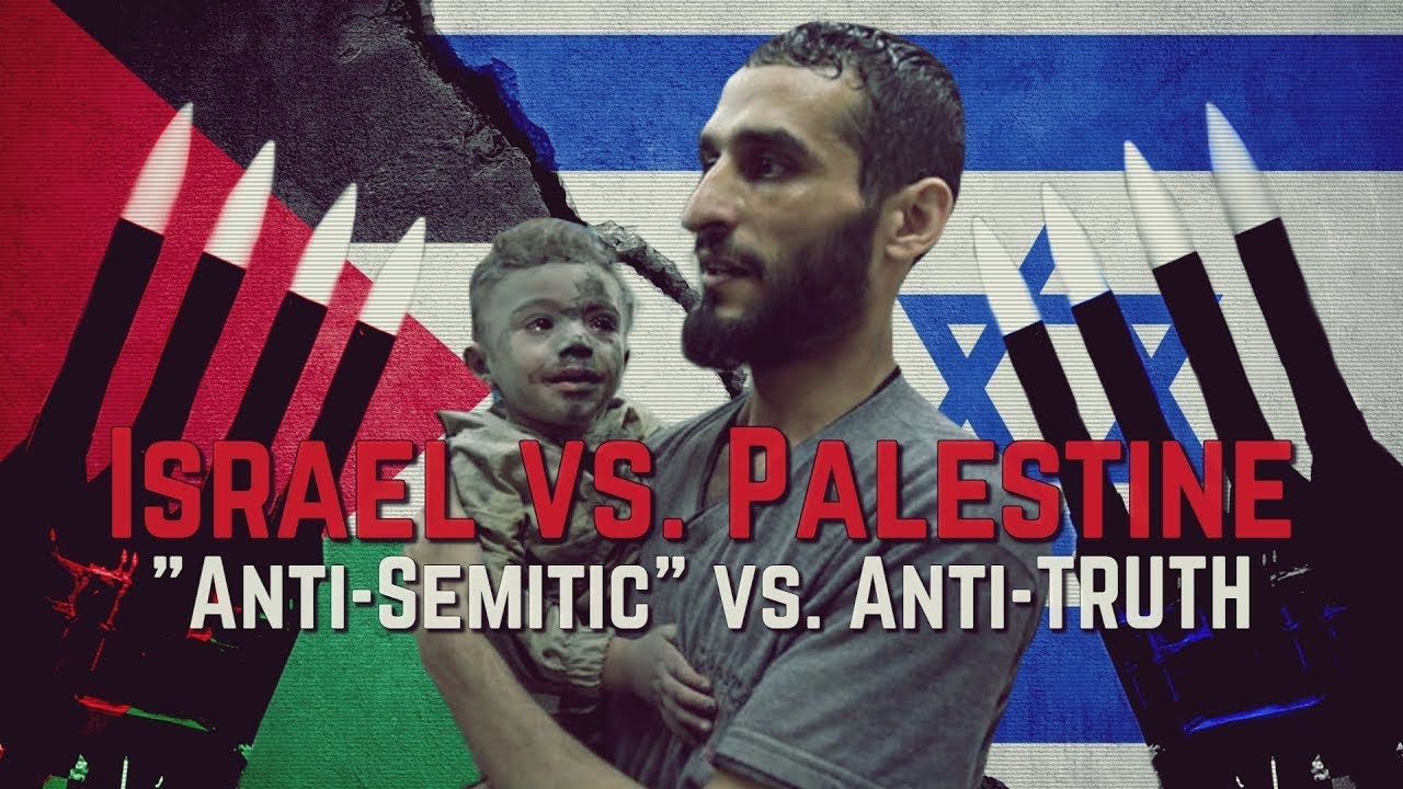 Israel vs Palestine -- "Anti Semitic" vs. Anti-TRUTH - YouTube