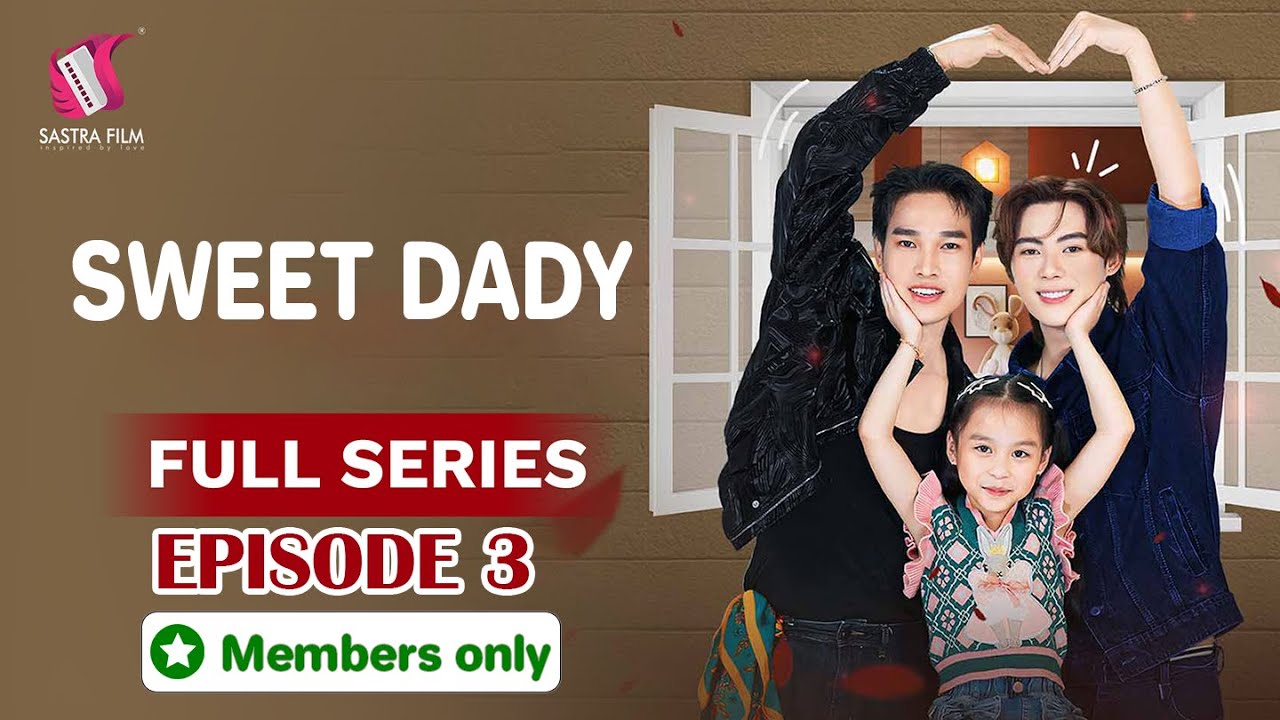 រឿង ពោះម៉ាយមួយទឹក/SWEET DADDY EP3 [BL-Romance Series] - YouTube
