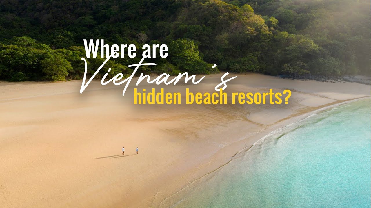 Top 10 Hidden Beach Resorts in Vietnam | Exotic Voyages - YouTube