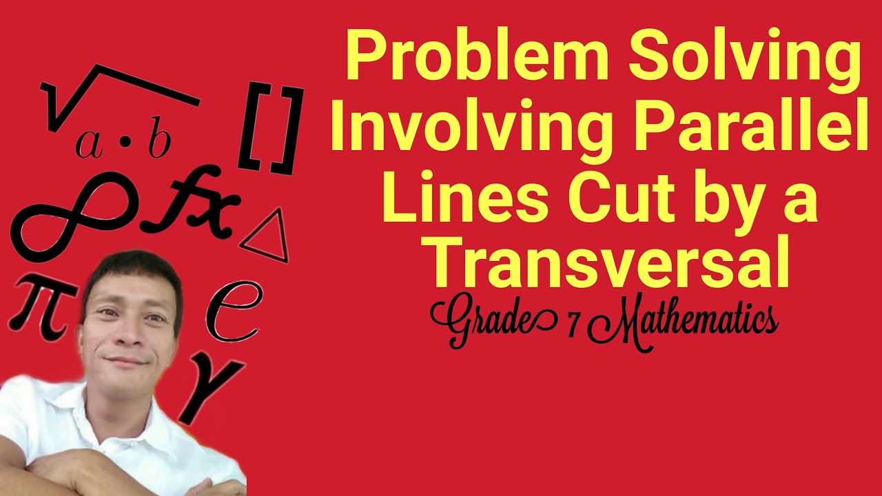 Solving Problems Involving Parallel Lines Cut by a Transversal (Grade 7 ...