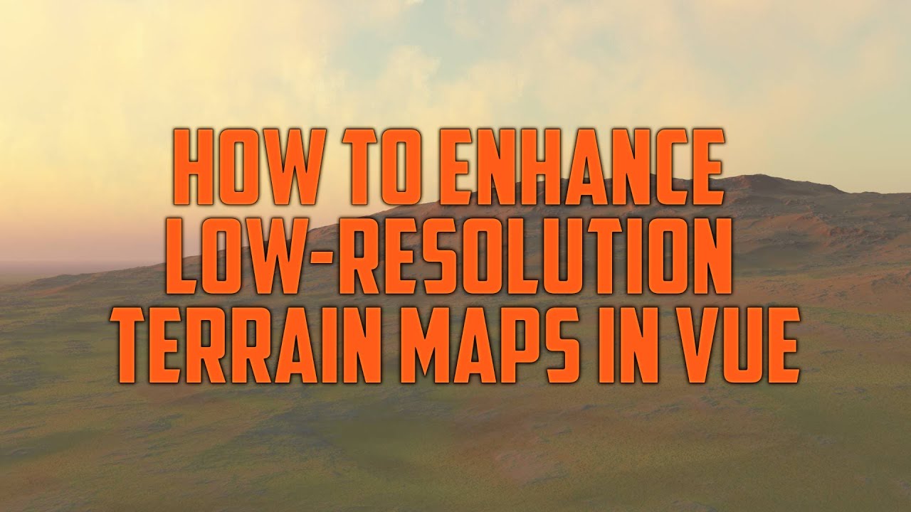 How to enhance low-resolution terrain maps in Vue Adding details to ...