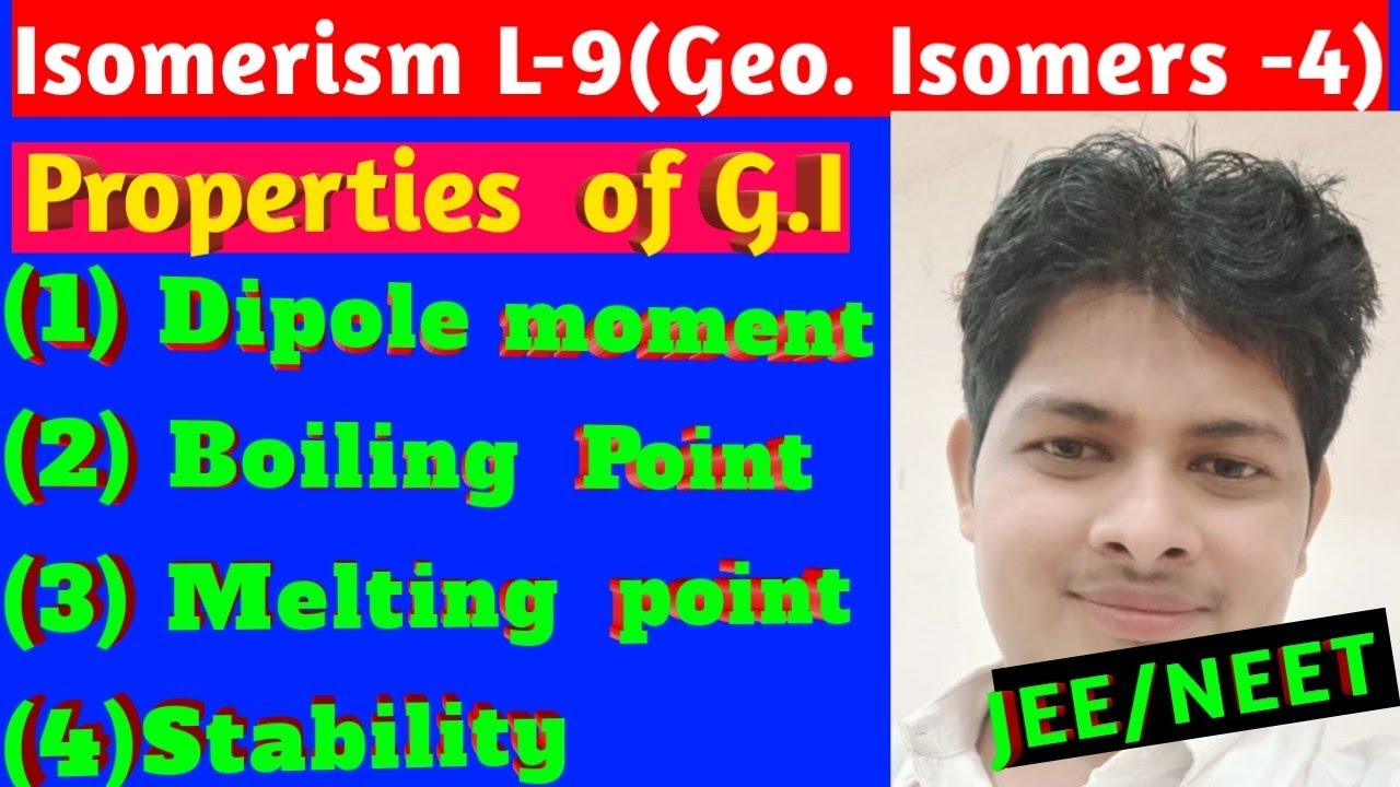 Isomerism L-9(Geo. Isomers-4) ll Properties of Geometrical Isomers ll ...