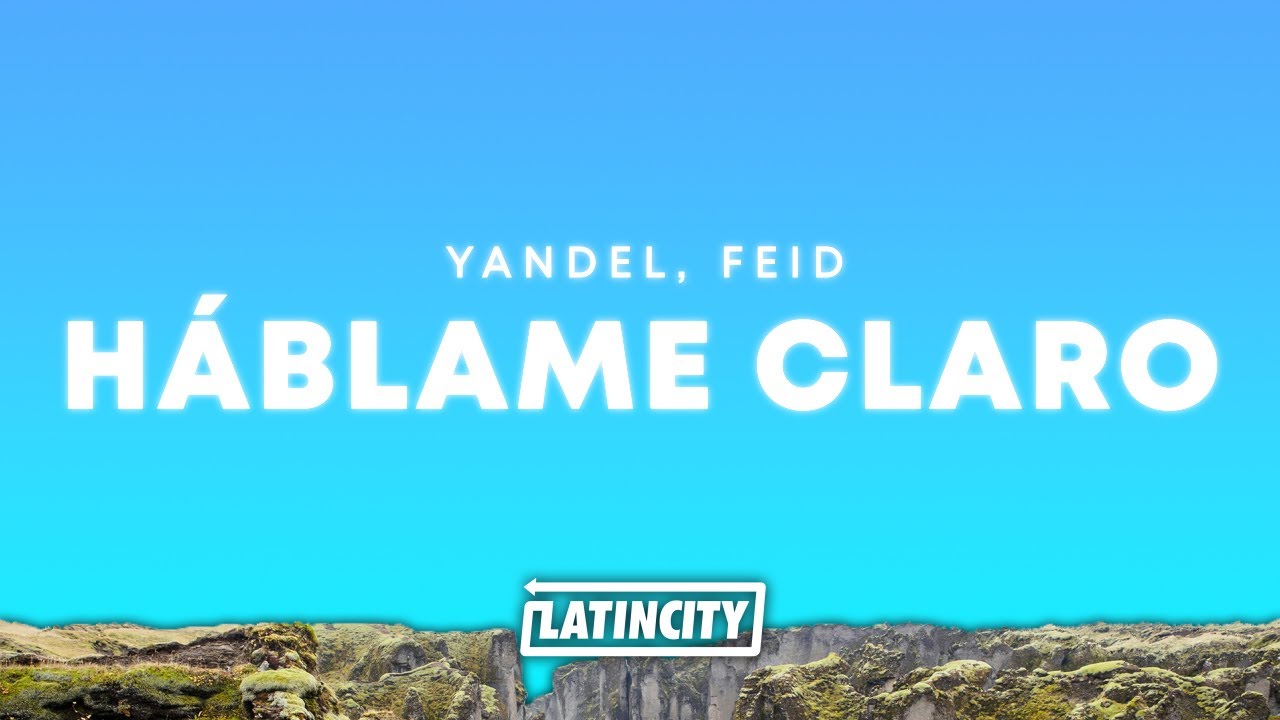 Yandel, Feid – HABLAME CLARO (Letra) - YouTube