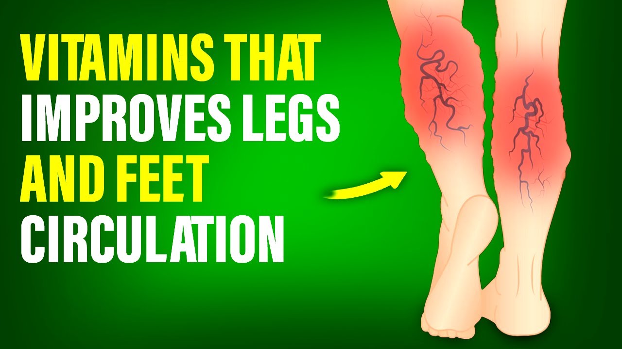 INSTANTLY Boost Circulation in Legs and Feet with TOP 5 Vitamins - YouTube