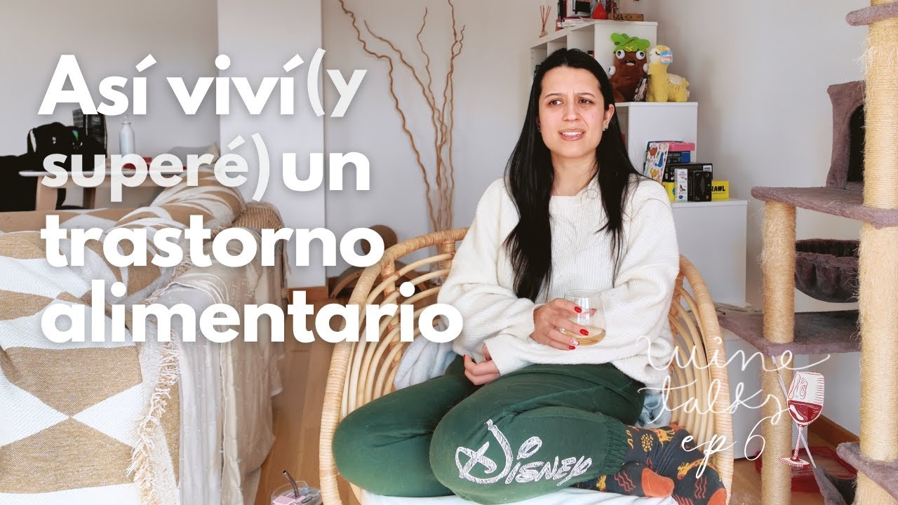 Mi trastorno alimenticio: cómo viví y superé un TCA | wine talks ep 6 ...