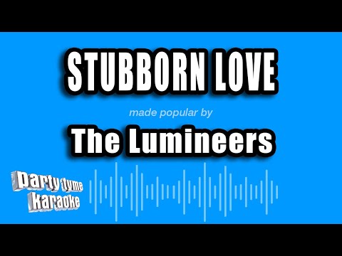 The Lumineers - Stubborn Love (Karaoke Version)