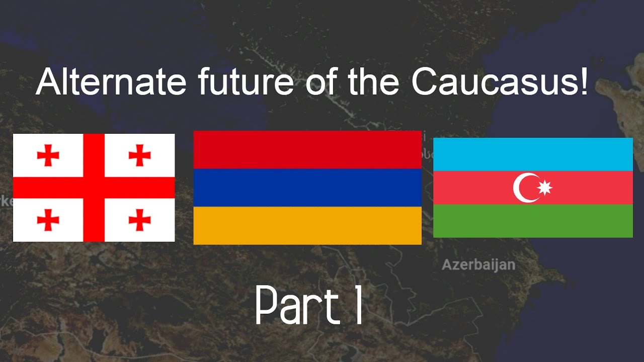 Alternate Future of the Caucasus (PART 1!) - YouTube