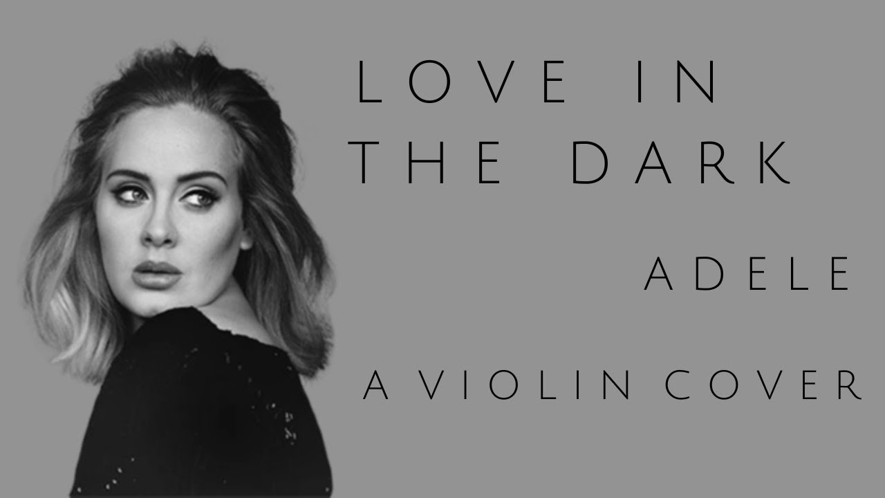 Love In The Dark - Adele - A Violin Cover Chords - Chordify