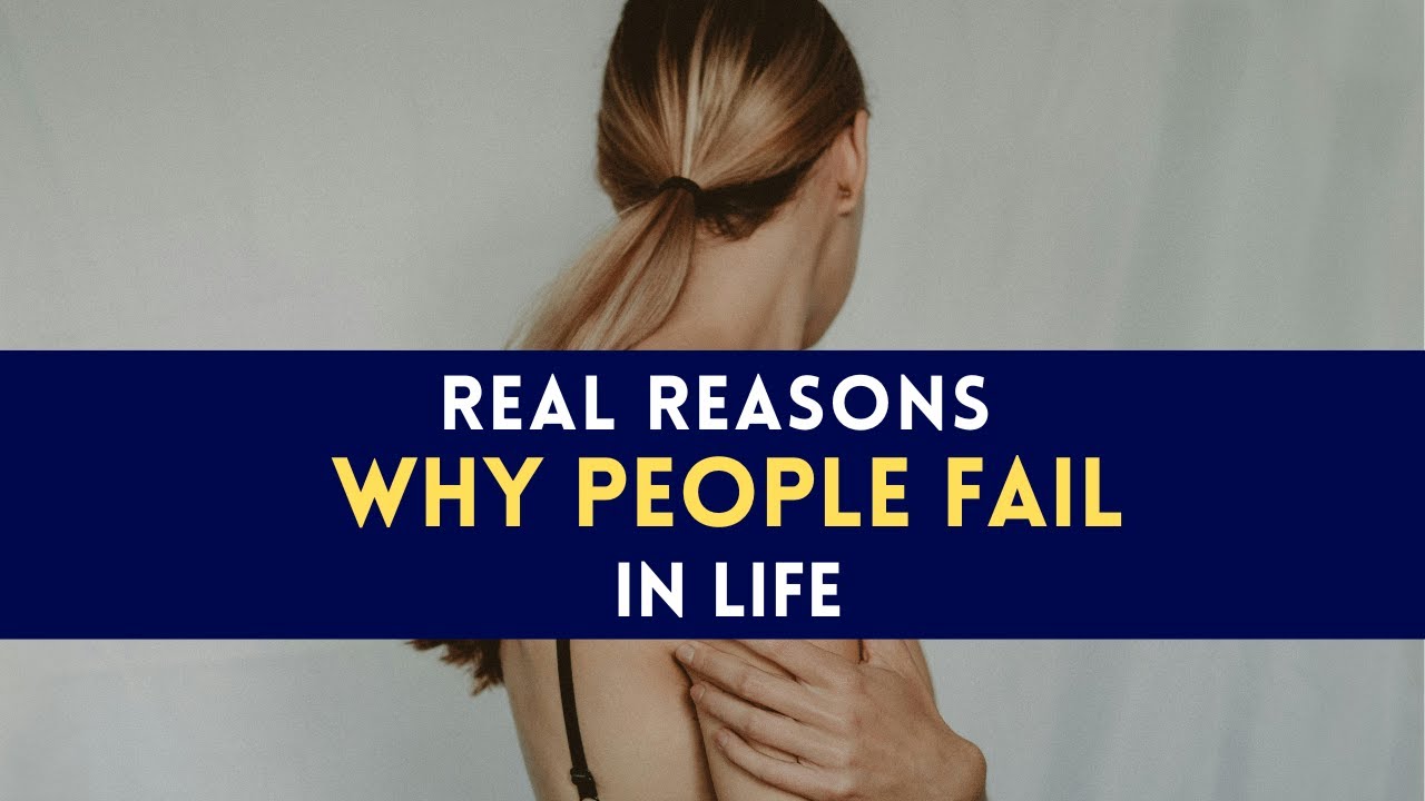 10 Surprising Reasons WHY People Fail to Succeed in LIFE | And How to ...