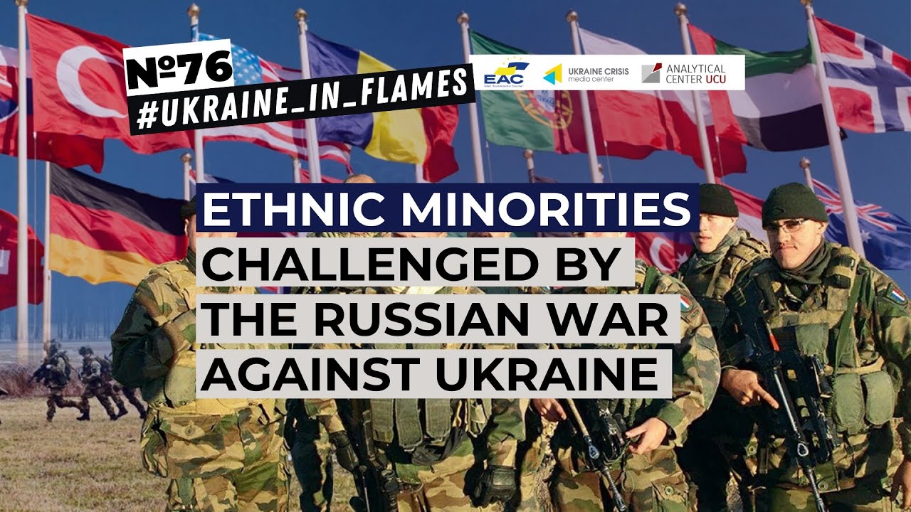 Ukraine in Flames #76: Ethnic minorities challenged by the Russian war ...